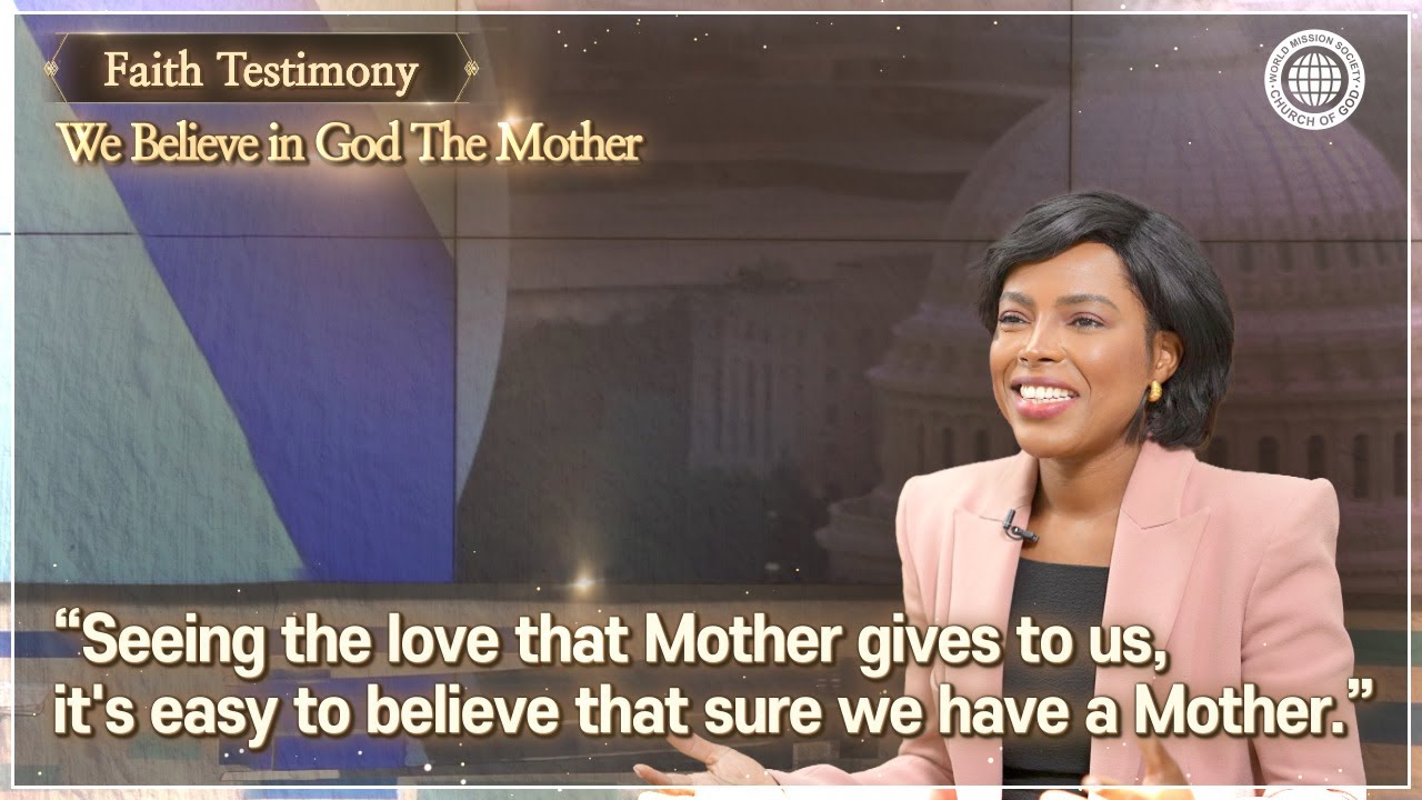 Seeing the love that Mother gives to us, it's easy to believe that sure ...